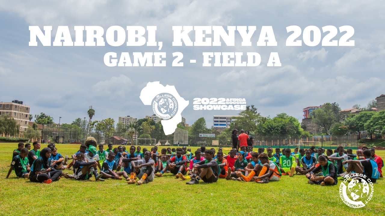 Africa Showcase 2022, Nairobi, Kenya - Game 2, Field A - YouTube