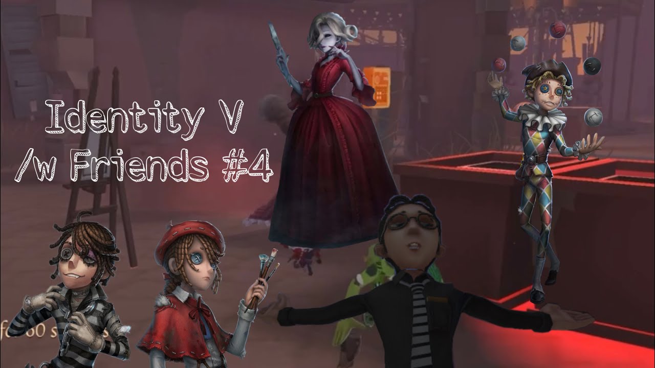 Identity V With Friends #4 - YouTube