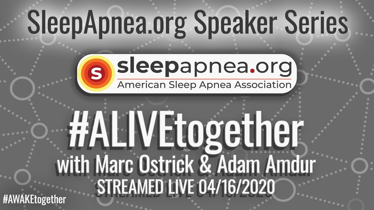 SleepApnea.org - Speaker Series, with Marc Ostrick & Adam Amdur. Streamed 4-16-2020 - YouTube