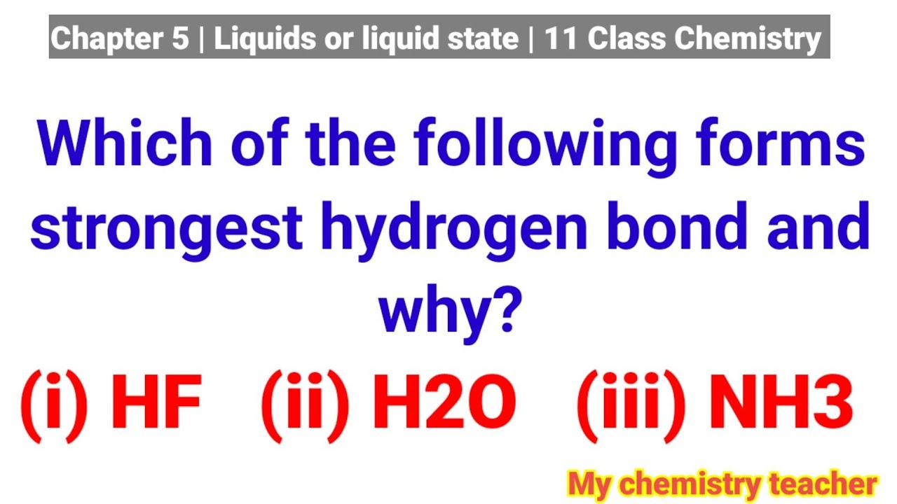 which of the following forms strongest hydrogen bond and why ? HF | H2O ...