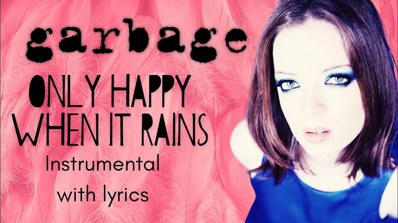 Garbage Only Happy When It Rains Instrumental With Lyrics Karaoke