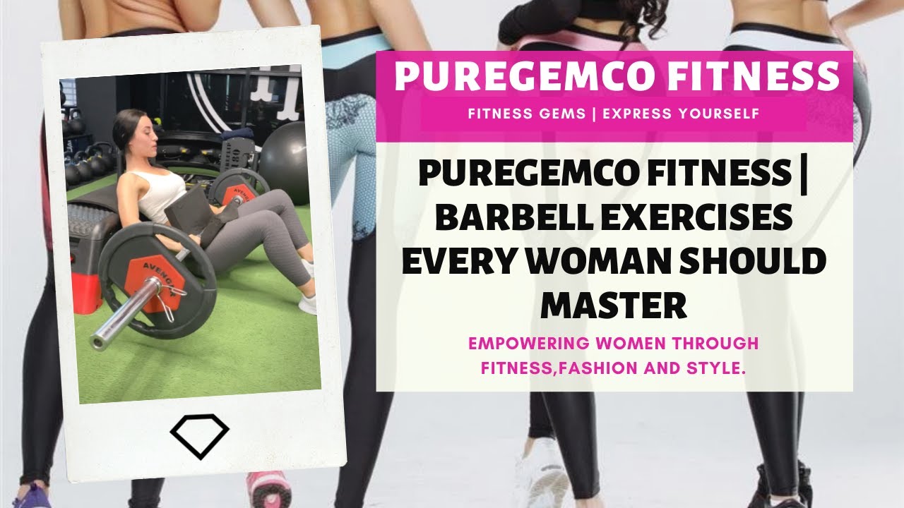 Puregemco Fitness | Barbell Exercises Every Woman Should Master - YouTube