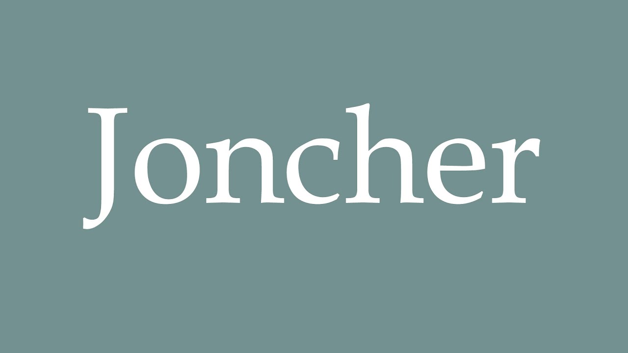 How to Pronounce ''Joncher'' Correctly in French - YouTube