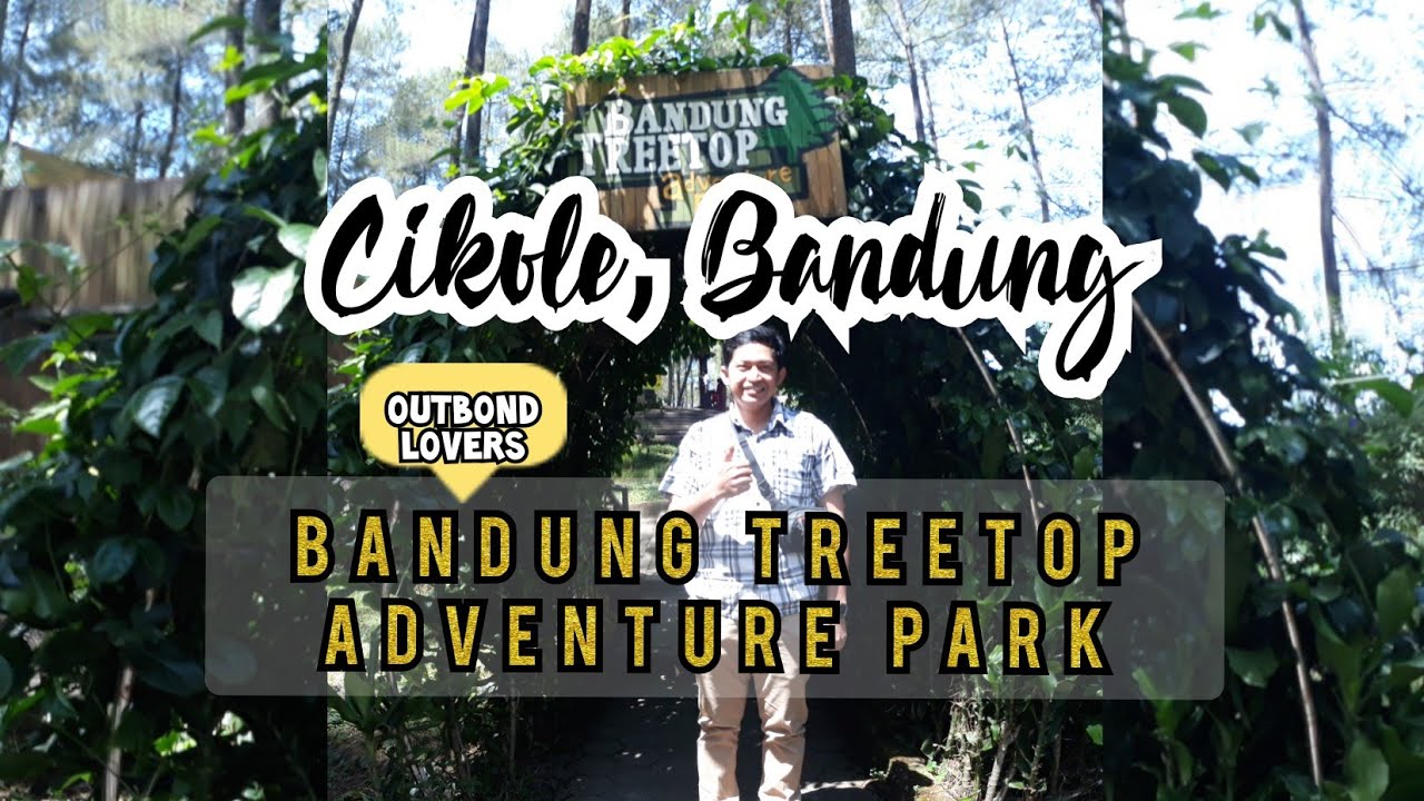 Bandung Treetop Adventure Park #Cikole [Review Harga] - YouTube