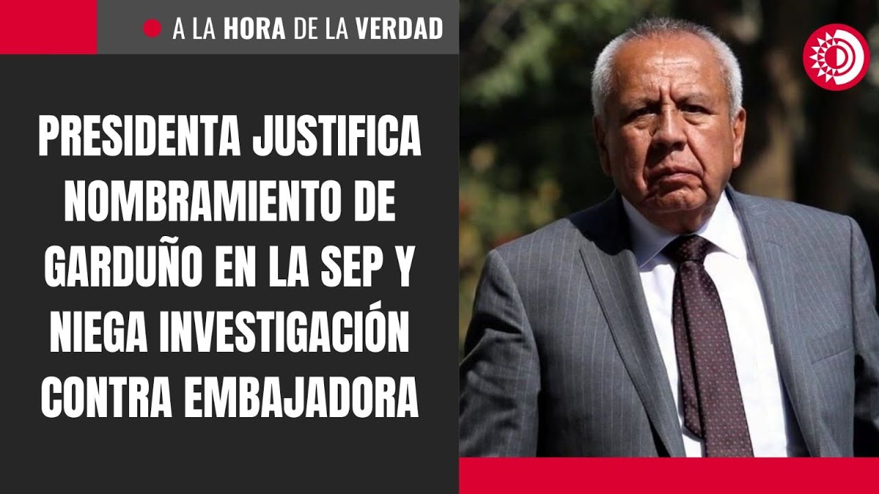 Presidenta justifica nombramiento de Garduño en la SEP y niega ...