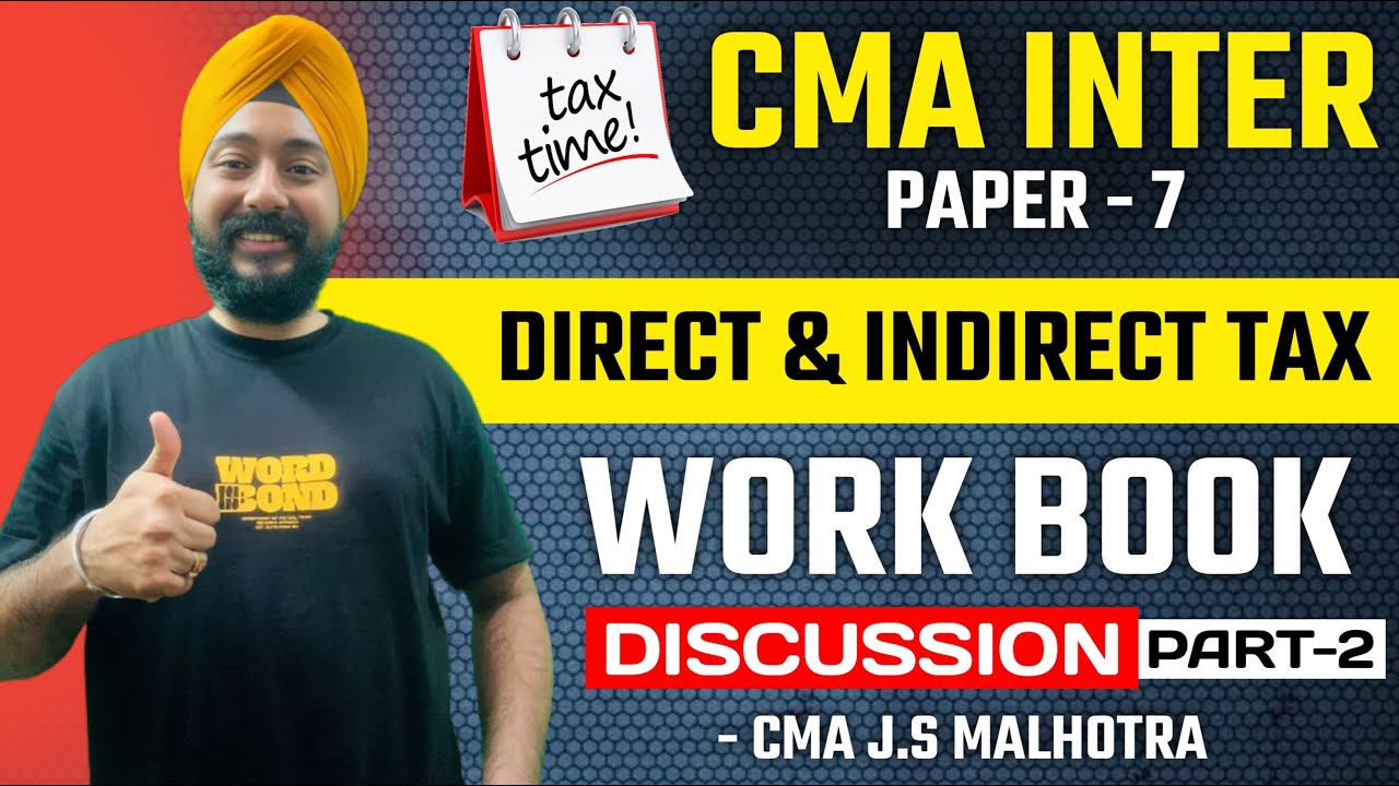 CMA INTER | TAX WORK BOOK SESSION - 2 | BY CMA J.S. MALHOTRA - YouTube