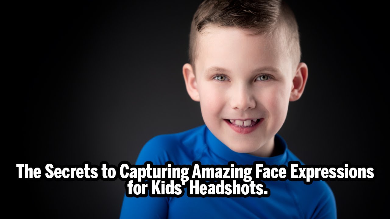 The Secrets to Capturing Amazing Face Expressions for Kids' Headshots ...