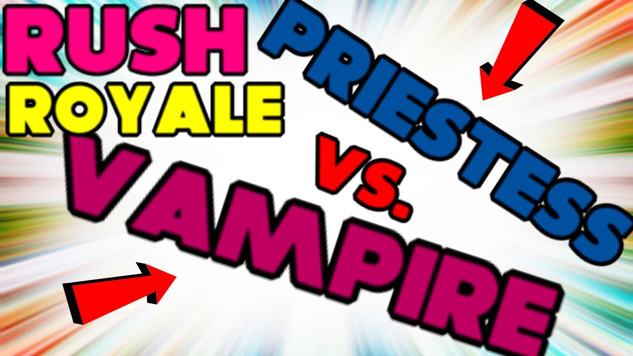 Rush Royale | (New Card) Vampire Vs. Priestess Preview + Hype Gameplay ...