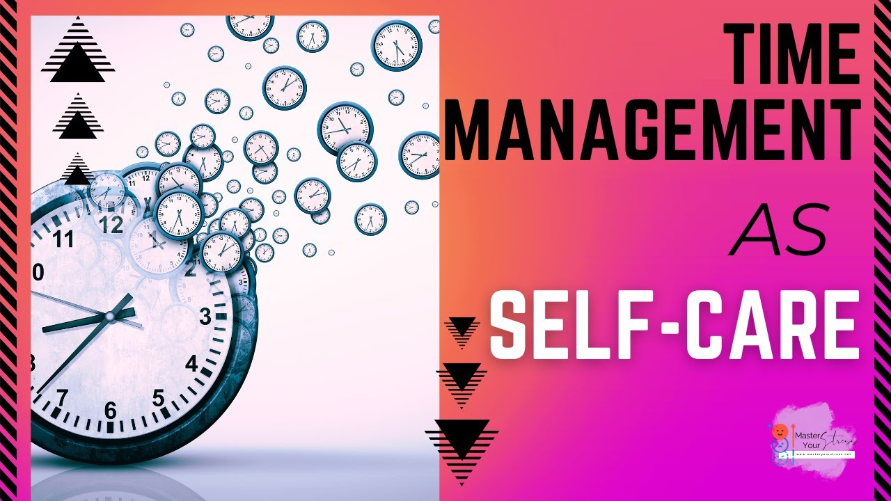 Time Management as Self Care - YouTube