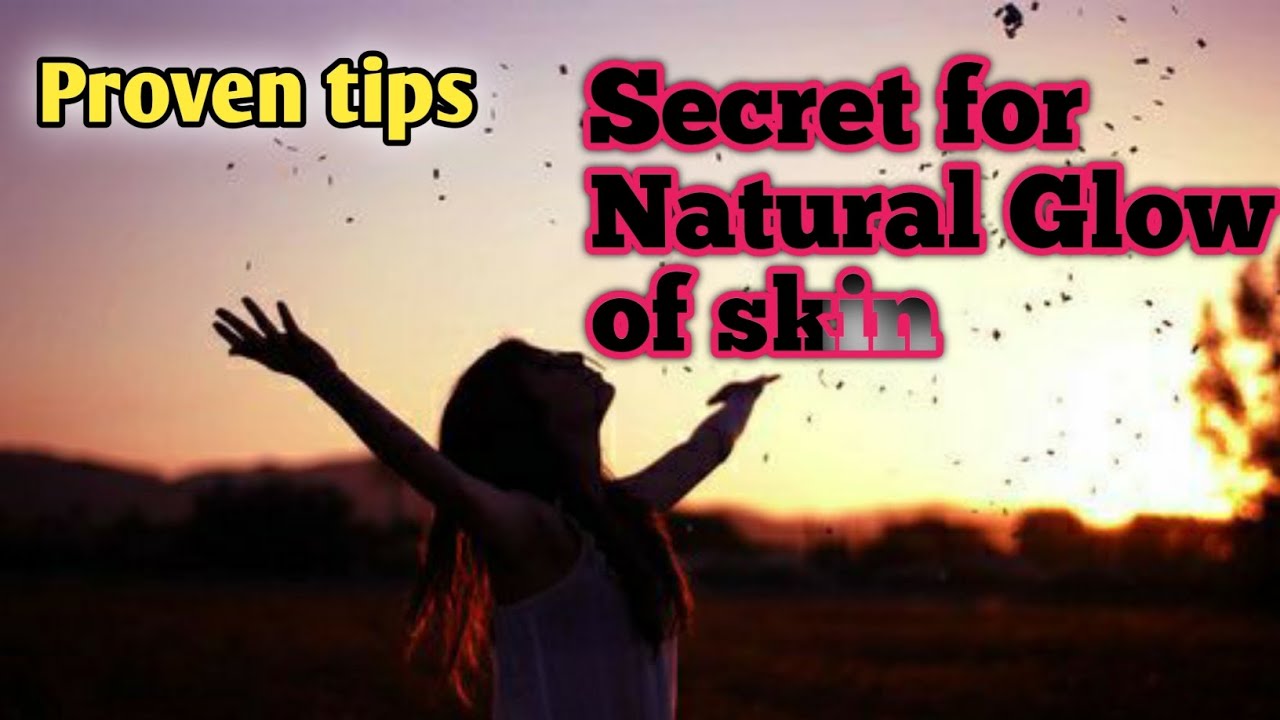 8 PROVEN TIPS FOR NATURALLY GLOWING SKIN | Secret for Natural Glow of ...
