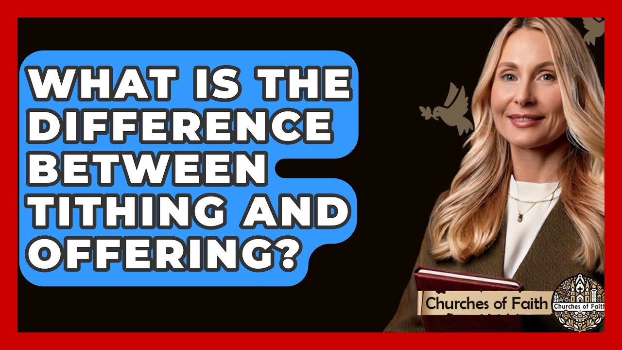 What Is The Difference Between Tithing And Offering? - Churches Of Faith - YouTube