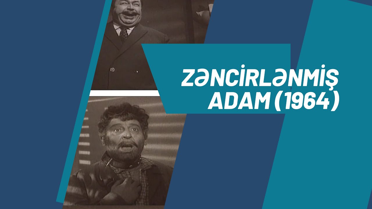 Zəncirlənmiş adam (1964) (Rus Dilinde) Azerbaycan Filmleri Məzmun (The ...