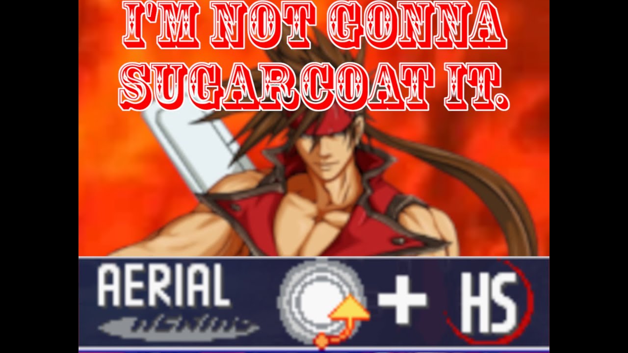 I'm Not Gonna Sugarcoat It. - Sol Badguy Plus R - YouTube