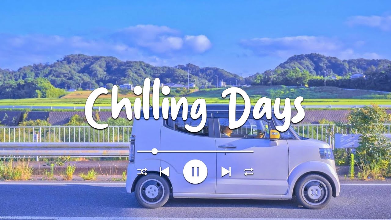 [Playlist] Chilling Days 🎧 Comfortable music that make you feel ...