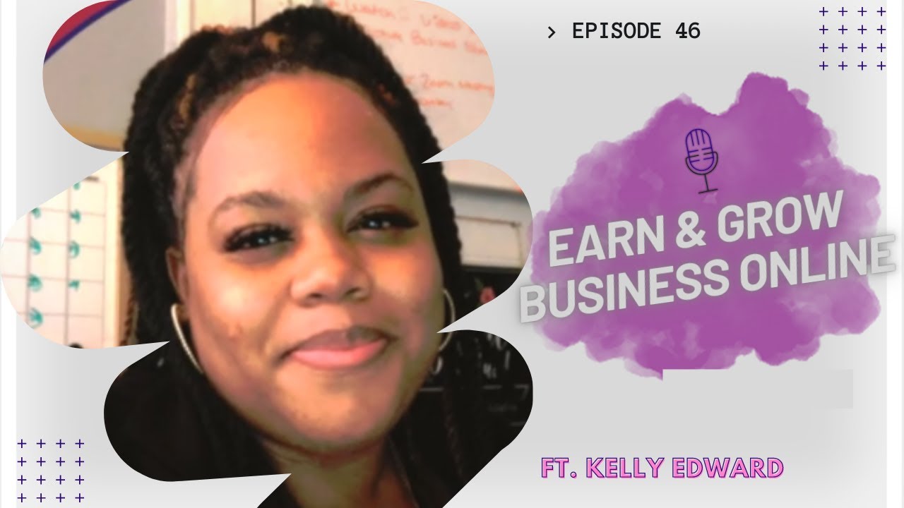 Earn & Grow Business Online | Kelly Edward |Host & Founder of The ...