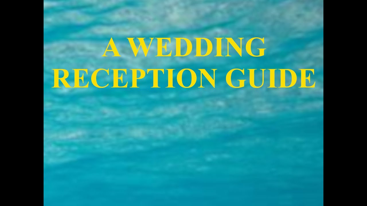 A WEDDING RECEPTION GUIDE - YouTube