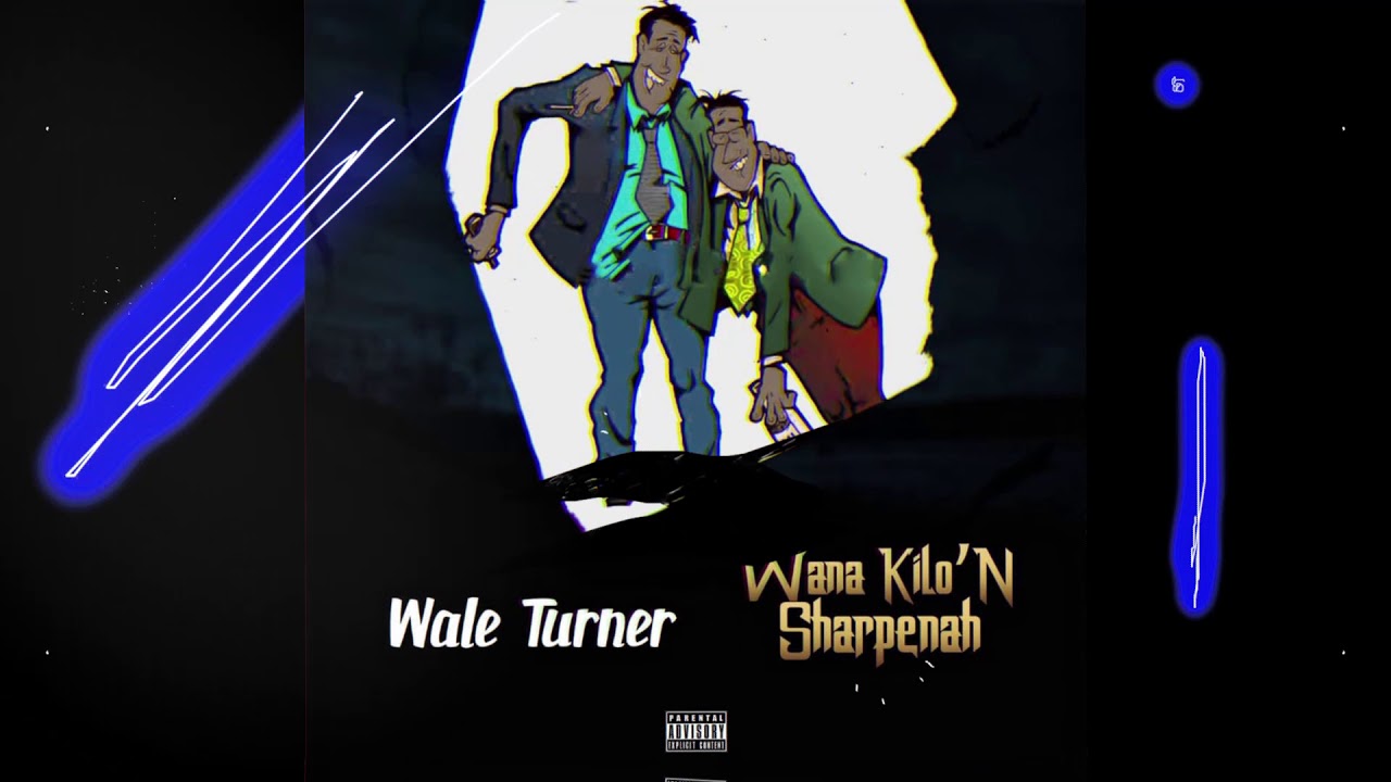 WALE TURNER - WANA KILON SHARPENAH (Audio) - YouTube