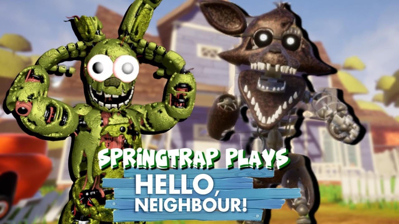 SPRINGTRAP and FOXY MET in HELLO NEIGHBOUR 🔥 - YouTube