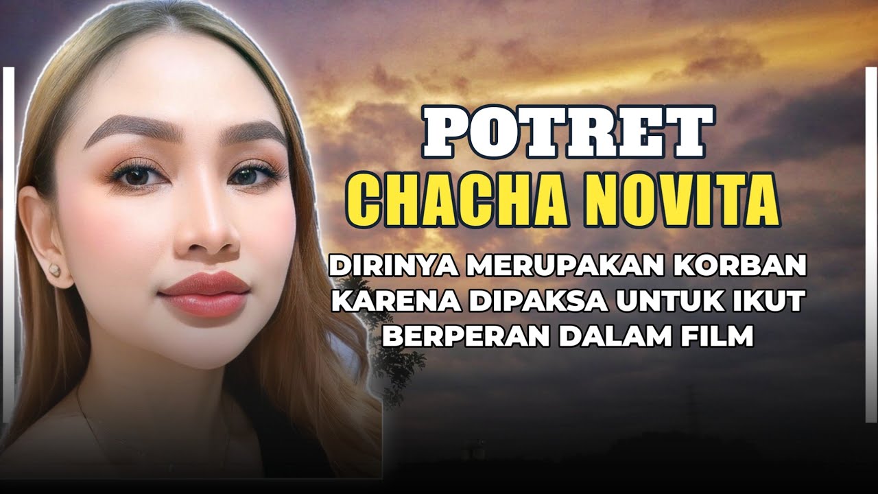 Potret Chacha Novita | Dirinya merupakan korban karena dipaksa untuk ...