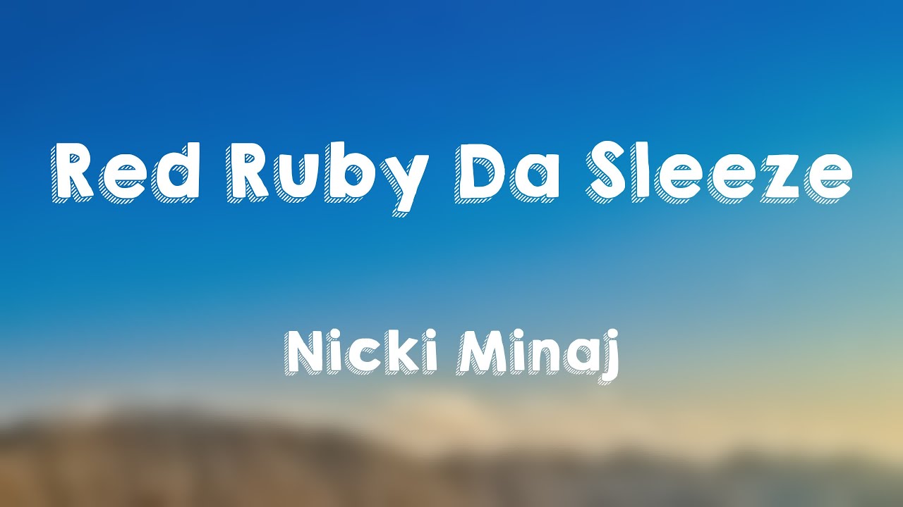 Red Ruby Da Sleeze - Nicki MinajLyric Version🐝 - YouTube
