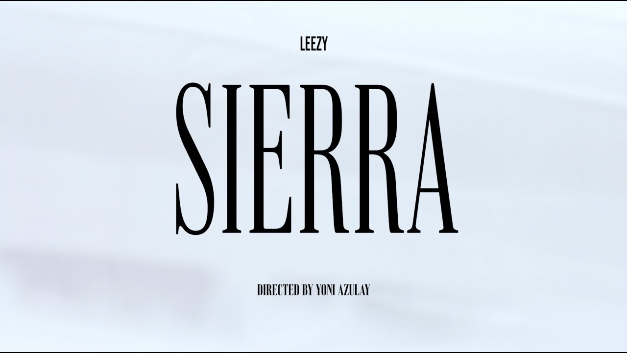 LEEZY - SIERRA (OFFICIAL MUSIC VIDEO) - YouTube