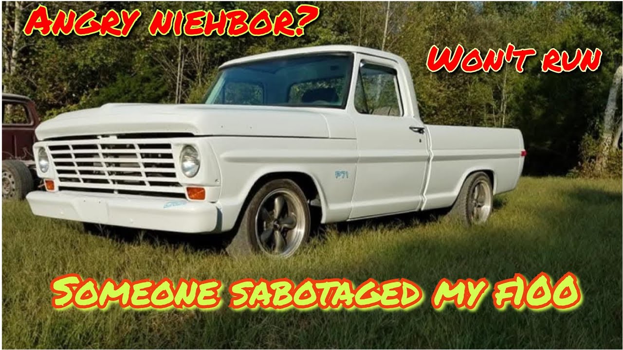 SOMEONE SABOTAGED MY FORD F100. BAD NIEHBORS? - YouTube