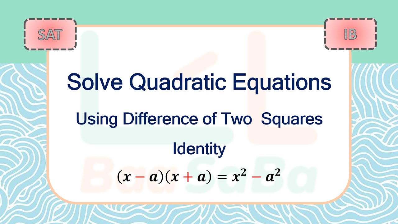 Solve Quadratic Equations Easily | Difference of Two Squares Identity ...