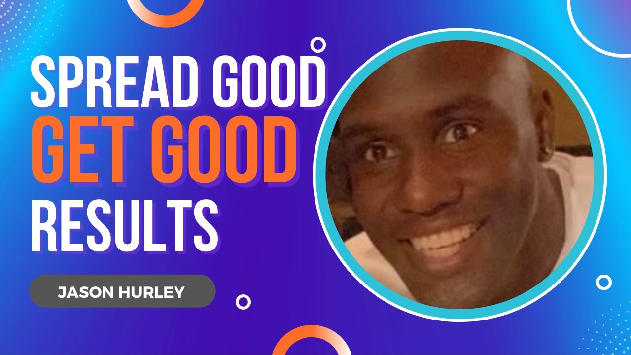 Jason Hurley Spread Good Among Good People get Good Results Add Value 2 ...