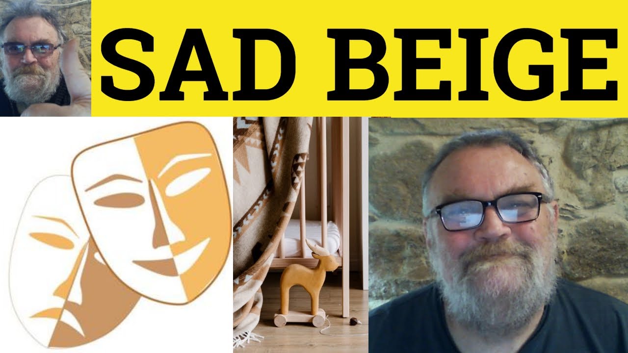🔵 Sad Beige Meaning - Sad Beige Examples - Sad Beige Definition ...