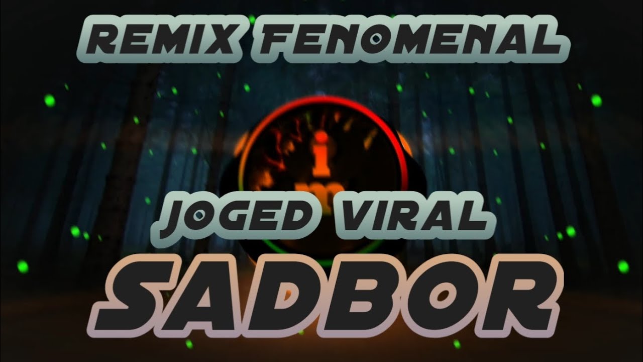 DJ REMIX FENOMENAL JOGED VIRAL SADBOR! - YouTube