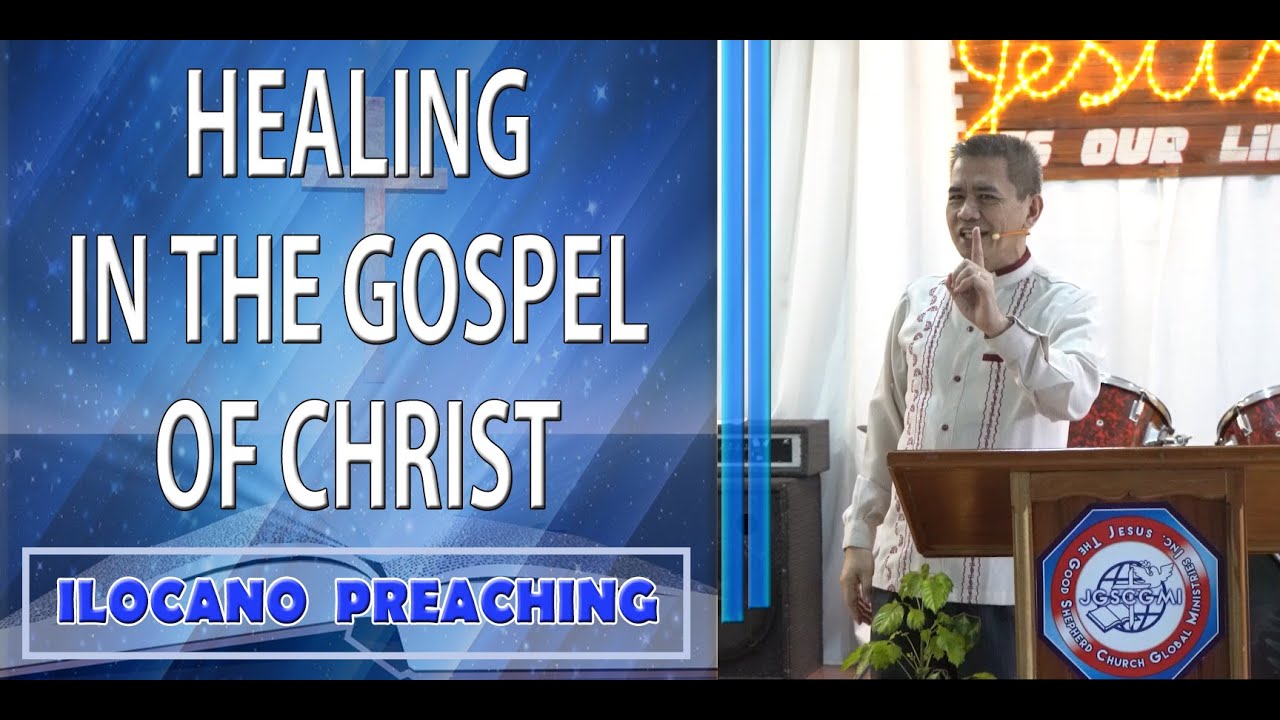 (ILOCANO PREACHING) HEALING IN THE GOSPEL OF CHRIST - YouTube