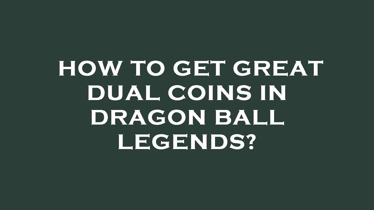 How to get great dual coins in dragon ball legends? - YouTube