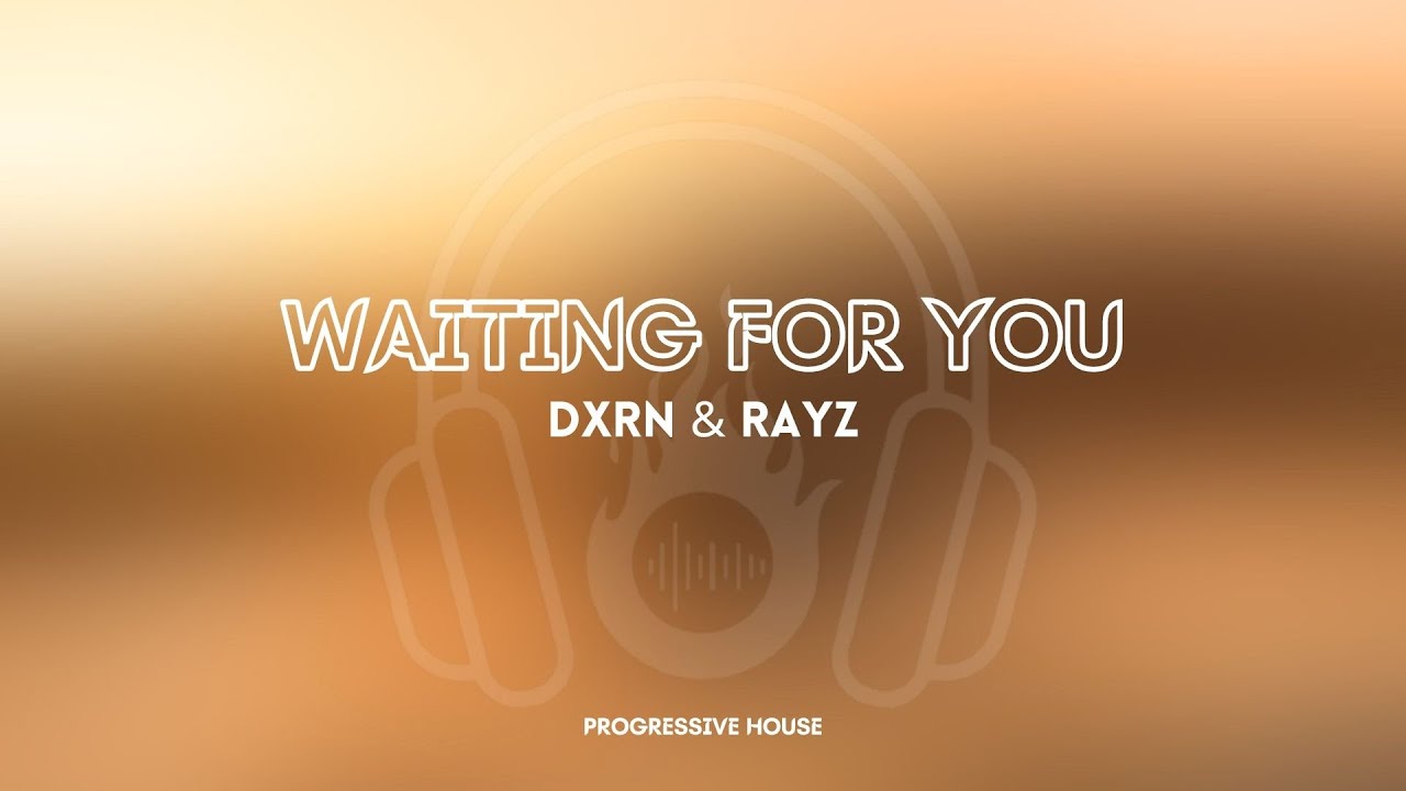 [𝗣𝗿𝗼𝗴𝗿𝗲𝘀𝘀𝗶𝘃𝗲 𝗛𝗼𝘂𝘀𝗲] Waiting For You - DXRN & Rayz [𝗘𝗗𝗠 𝗕𝘂𝘇𝘇 𝗥𝗲𝗰𝗼𝗿𝗱𝘀 ...