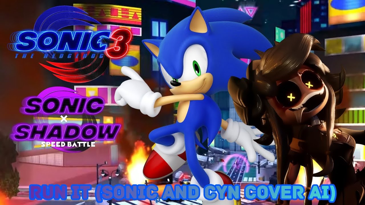 Sonic × Cyn Sings Run It (From Sonic The Hedgehog 3 And Sonic X Shadow ...