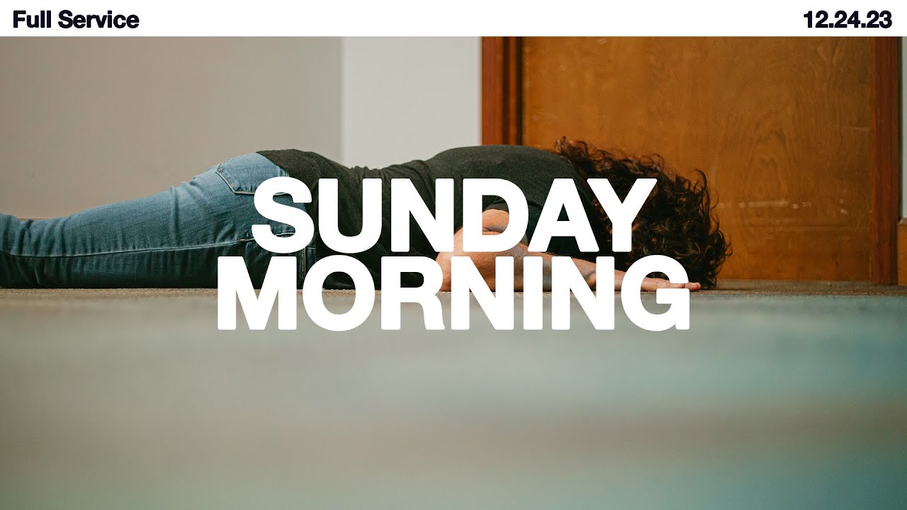 Sunday Morning - Full Service | December 24, 2023 - YouTube