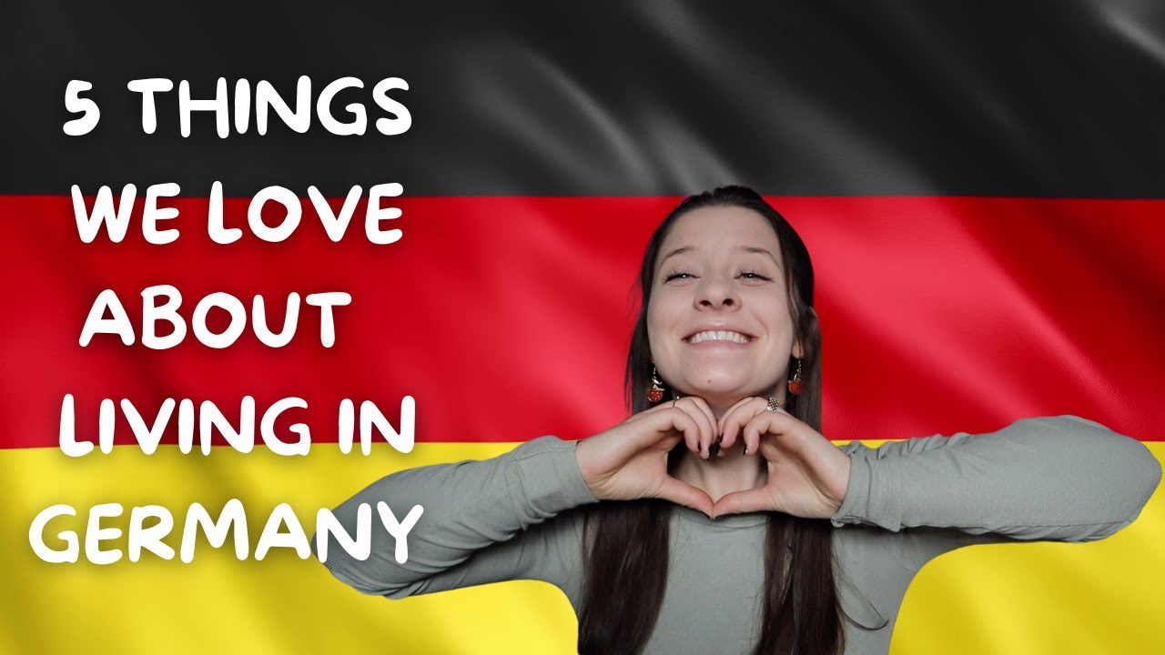 5 THINGS WE LOVE ABOUT LIVING IN GERMANY! ️🇩🇪 - YouTube