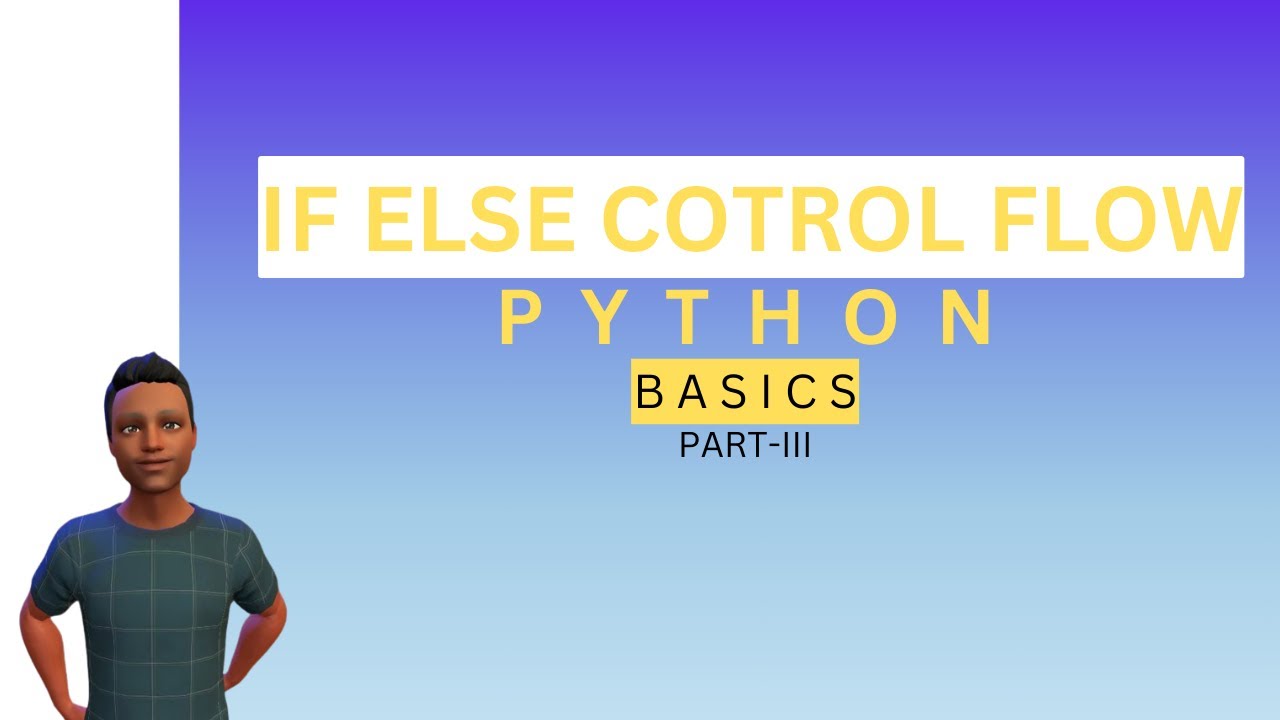 Python Basics Part 3 Control Flow If Else Elif And Nested If 6691