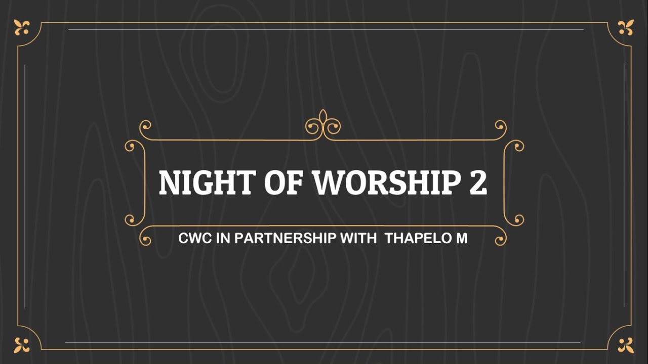 NIGHT OF WORSHIP - THAPELO M, Bukiwe Twani , Khayalakhe & many others ...