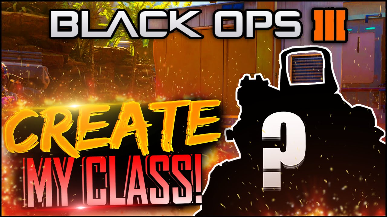 Black Ops 3 - "CREATE MY CLASS!" - It Begins! #01 - (COD BLACK OPS 3 ...