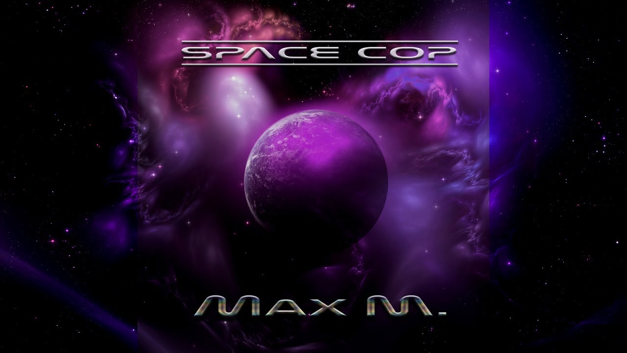 Max M. - Space Cop - YouTube