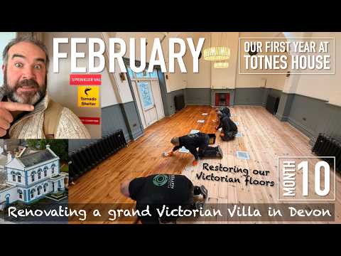 MONTH 10: FEBRUARY - Our first year at Totnes House, our grand Victorian villa renovation
