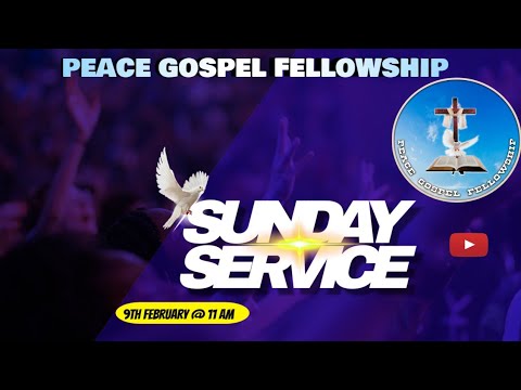 Peace Gospel Fellowship | Sunday Service | 9th February 2025 - YouTube