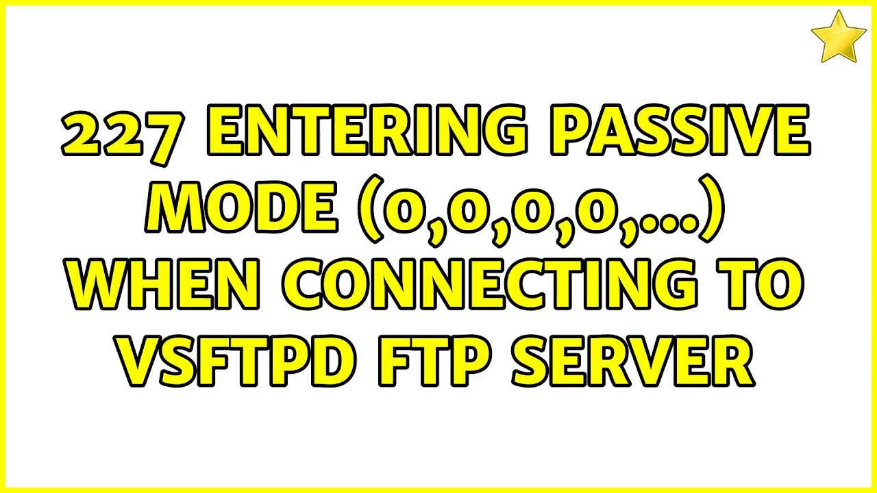 227 Entering Passive Mode 0 0 0 0 When Connecting To Vsftpd FTP 227 Entering Passive Mode 0 0 0 0 When Connecting To Vsftpd FTP