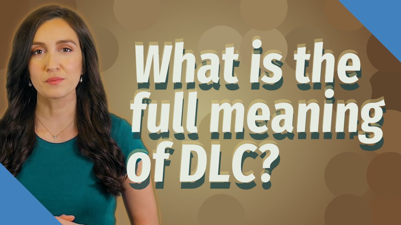 What is the full meaning of DLC? - YouTube