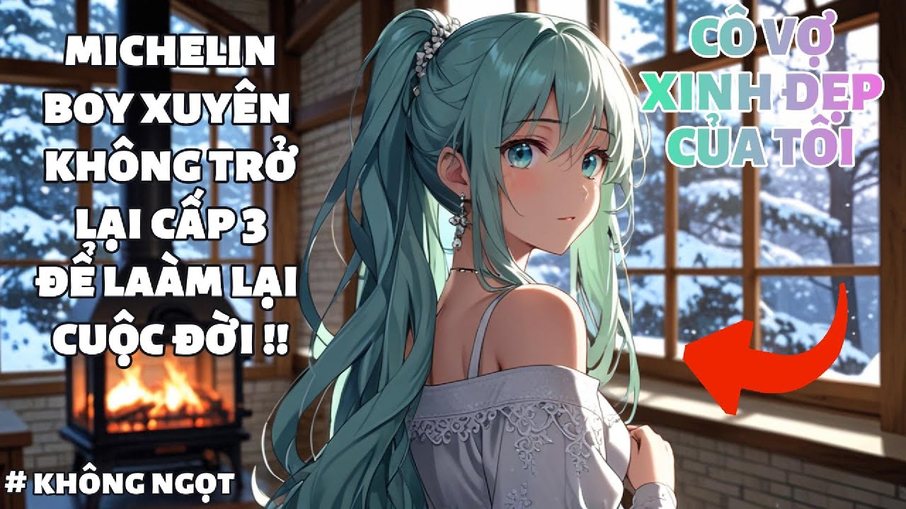 ALL IN ONE | MICHELIN BOY XUYÊN KHÔNG TRỞ LẠI CẤP 3 ĐỂ LÀM LẠI CUỘC ĐỜI ...