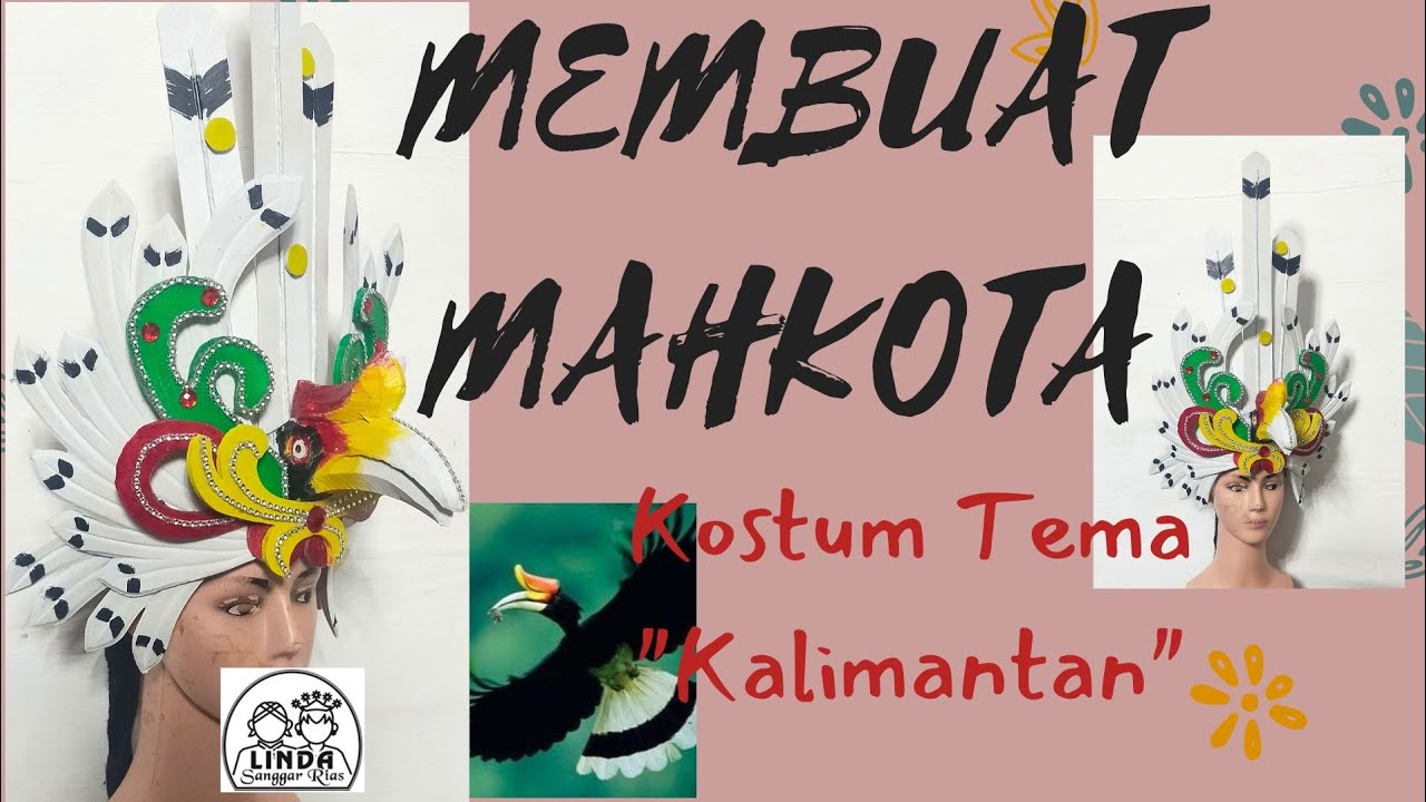 MEMBUAT MAHKOTA KOSTUM KARNAVAL|KOSTUM BURUNG ENGGANG KALIMANTAN - YouTube