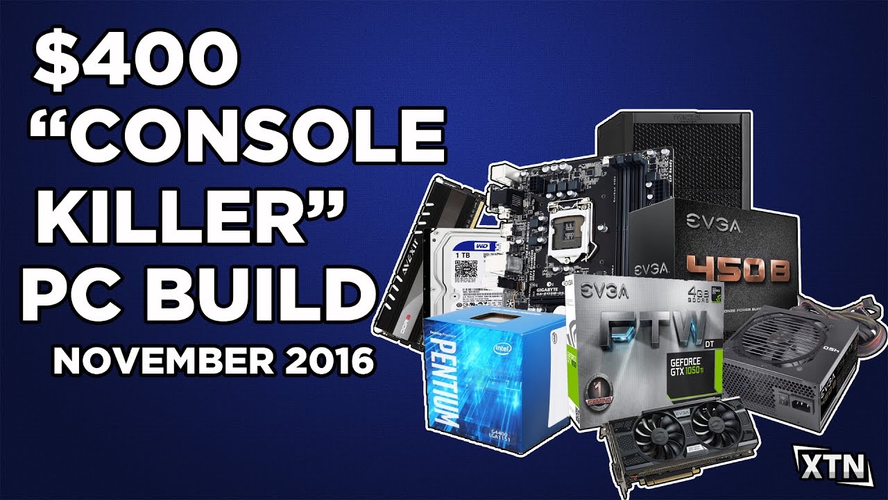 $400 "Console Killer" 1080p Gaming PC Build (November 2016) - YouTube