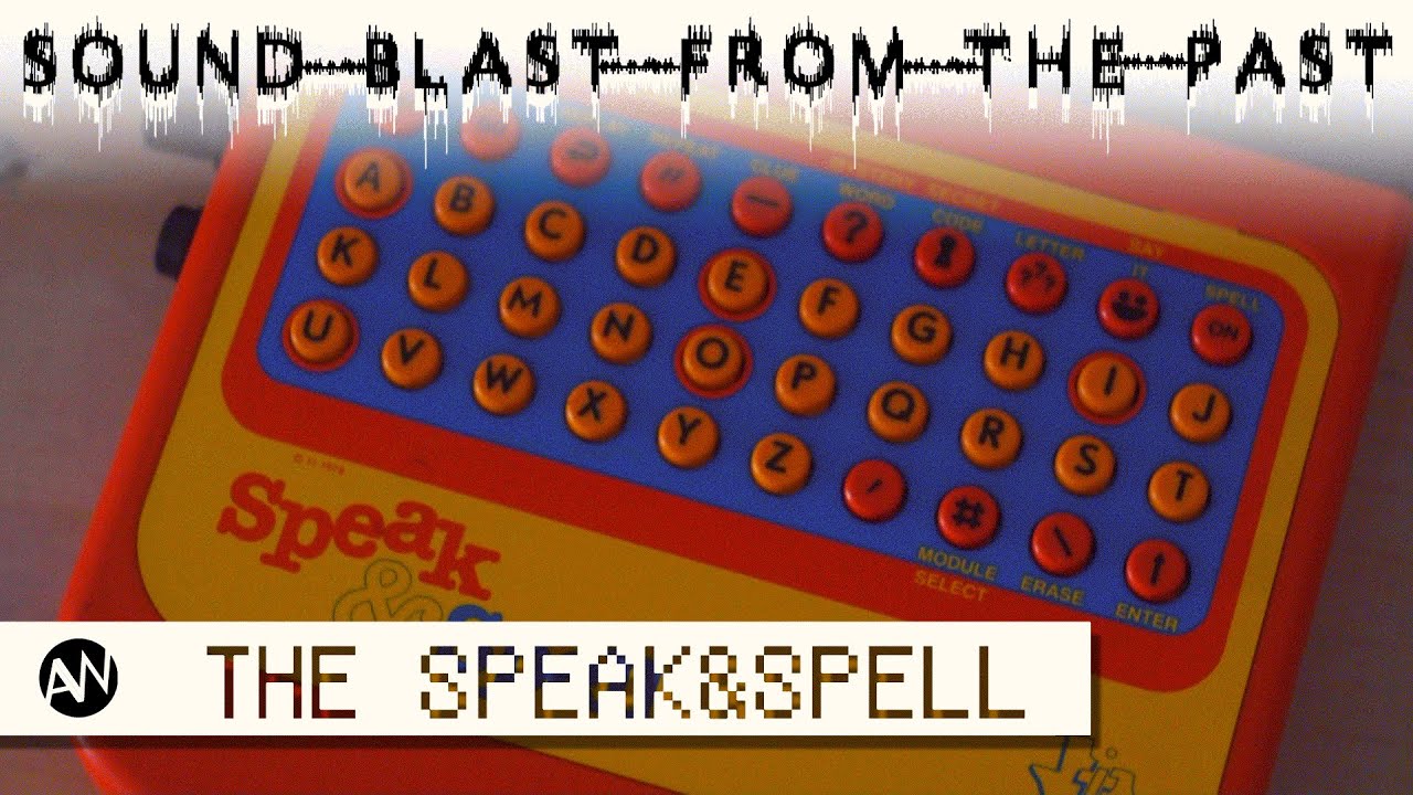 SOUND BLAST FROM THE PAST: THE SPEAK & SPELL FROM TEXAS INSTRUMENTS ...