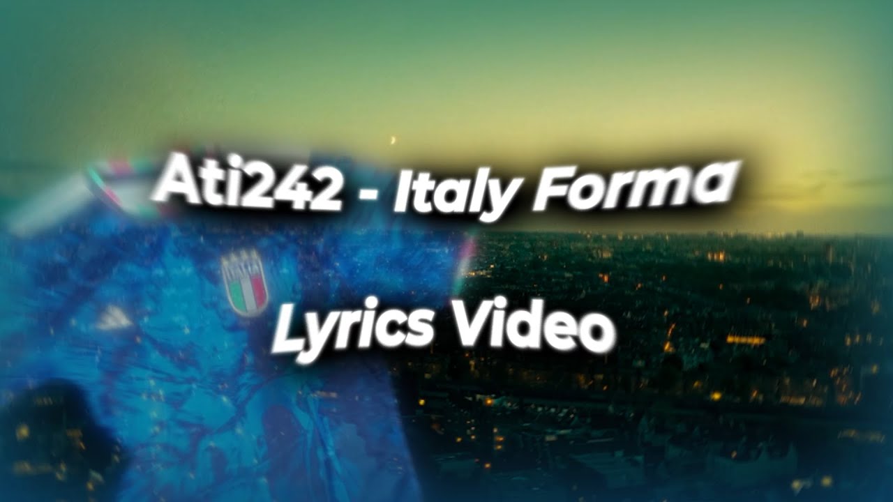 Ati242 - Italy Forma (Lyrics) - YouTube