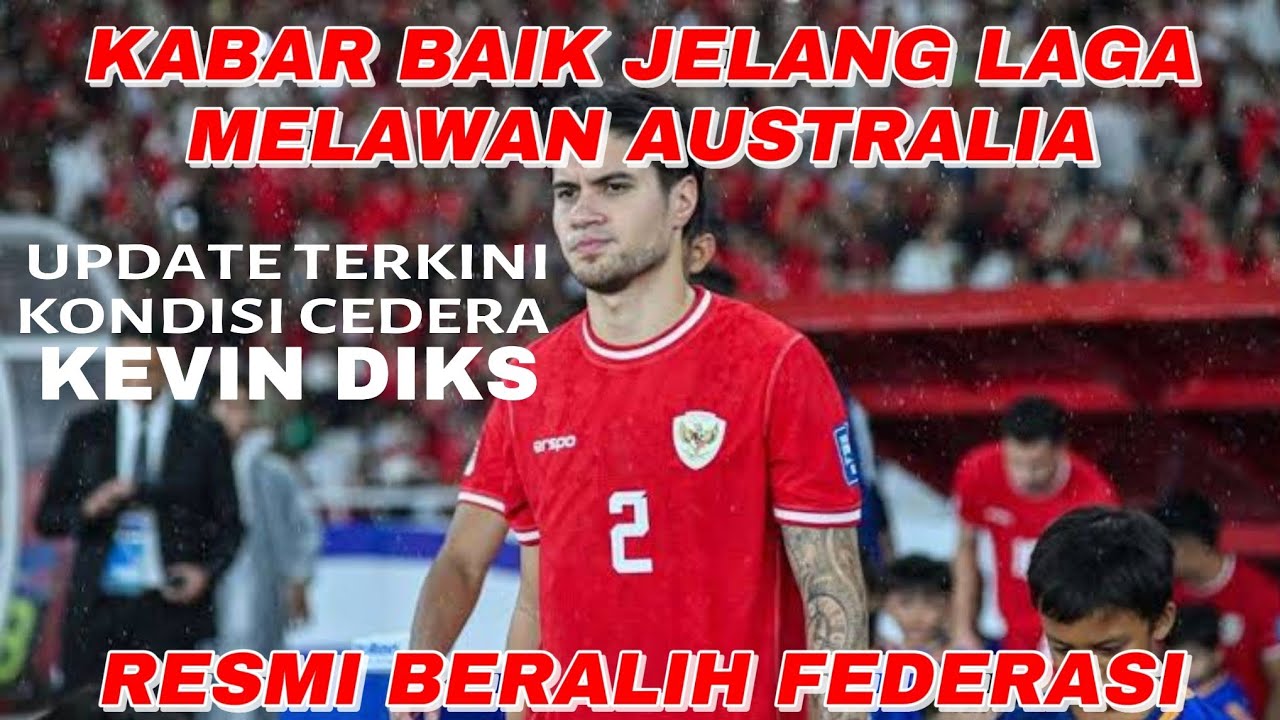 ANGIN SEGAR TIMNAS, INI KONDISI KEVIN DIKS, TEPAT WAKTU PROSES ...